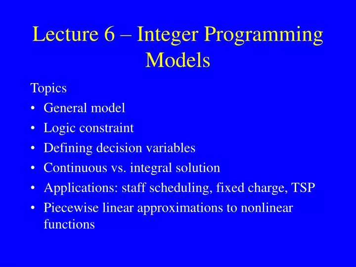 Ppt Lecture 6 Integer Programming Models Powerpoint Presentation Id5110312 8407