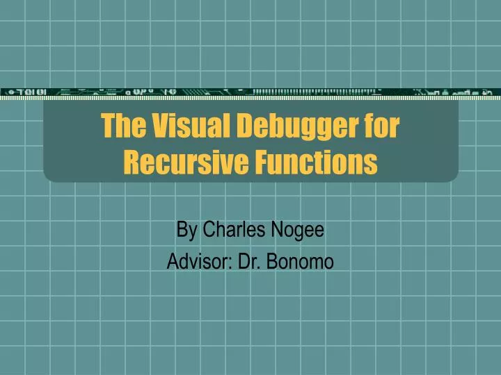 PPT - The Visual Debugger for Recursive Functions PowerPoint Presentation - ID:5111309