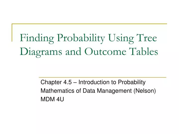 PPT - Finding Probability Using Tree Diagrams and Outcome Tables ...