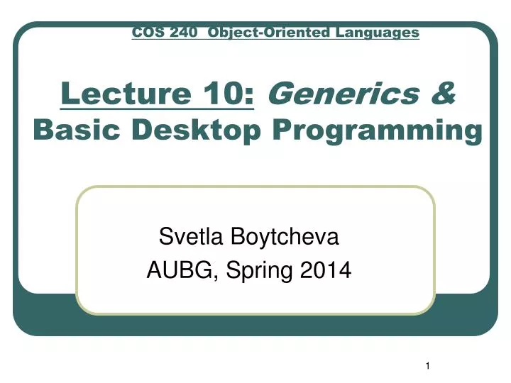 PPT - Lecture 10: Generics & Basic Desktop Programming PowerPoint ...