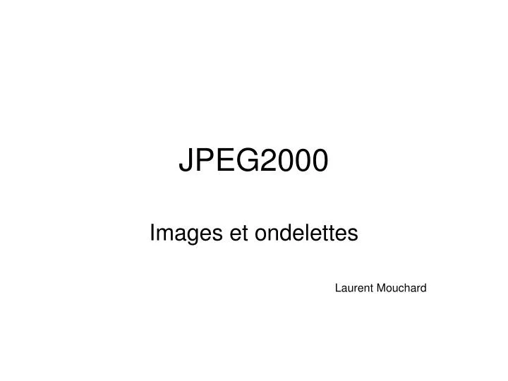 PPT - JPEG2000 PowerPoint Presentation, free download - ID:5112772