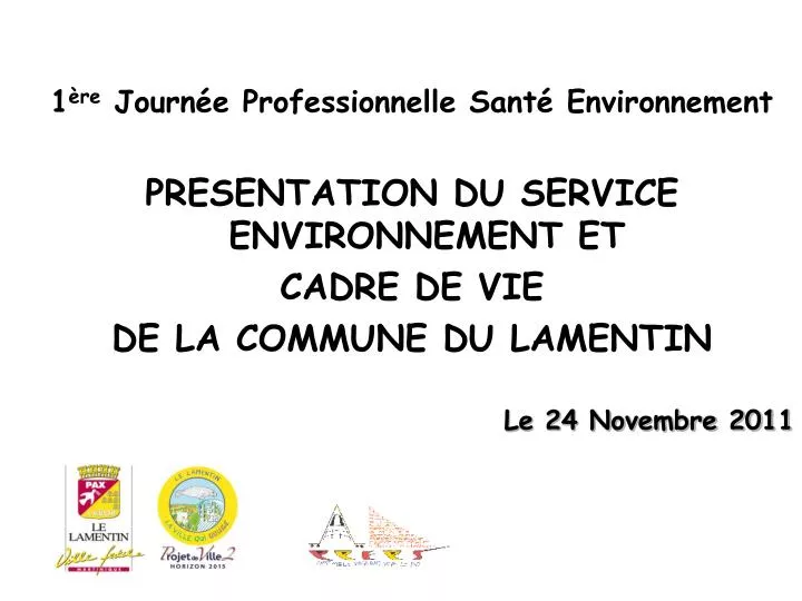 PPT - 1 ère Journée Professionnelle Santé Environnement PRESENTATION DU ...