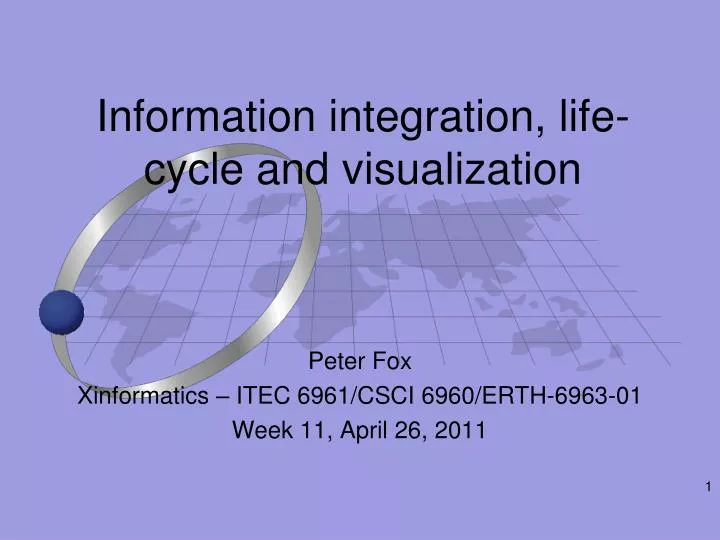 PPT - Information integration, life-cycle and visualization PowerPoint ...