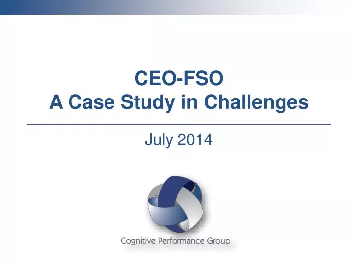PPT - CEO-FSO A Case Study in Challenges PowerPoint Presentation, free ...