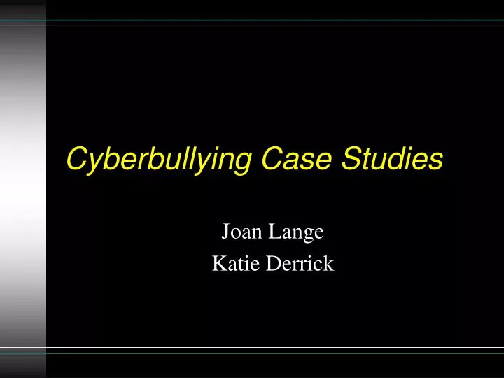 PPT - Cyberbullying Case Studies PowerPoint Presentation, free download ...