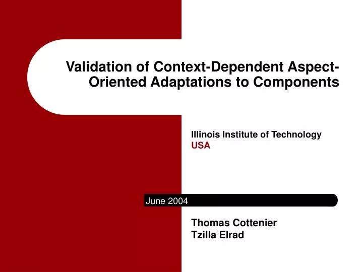 Ppt Validation Of Context Dependent Aspect Oriented Adaptations To Components Powerpoint