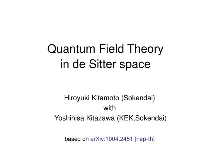 PPT - Quantum Field Theory in de Sitter space PowerPoint Presentation ...