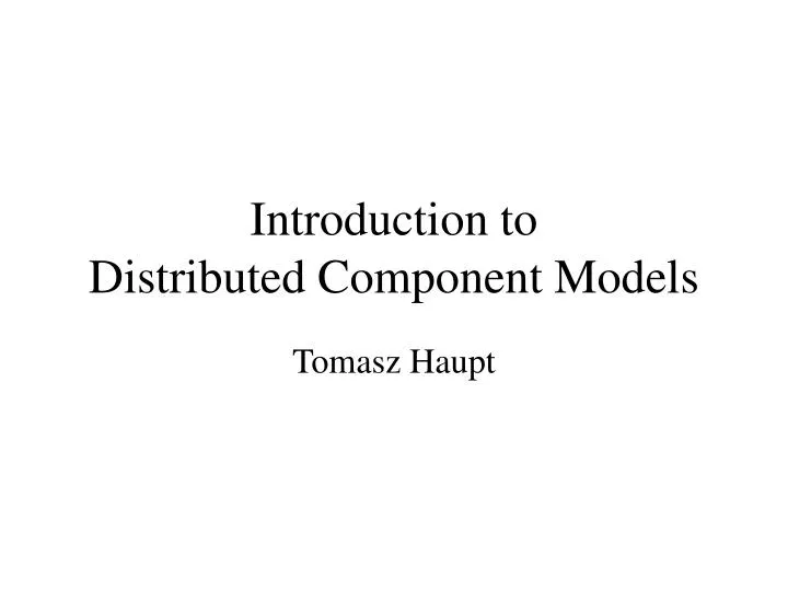 Ppt Introduction To Distributed Component Models Powerpoint