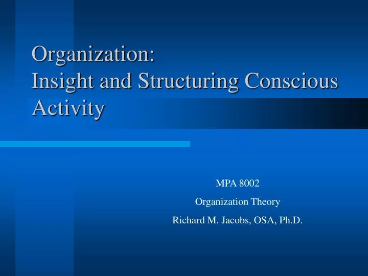 PPT - Organization: Insight and Structuring Conscious Activity ...