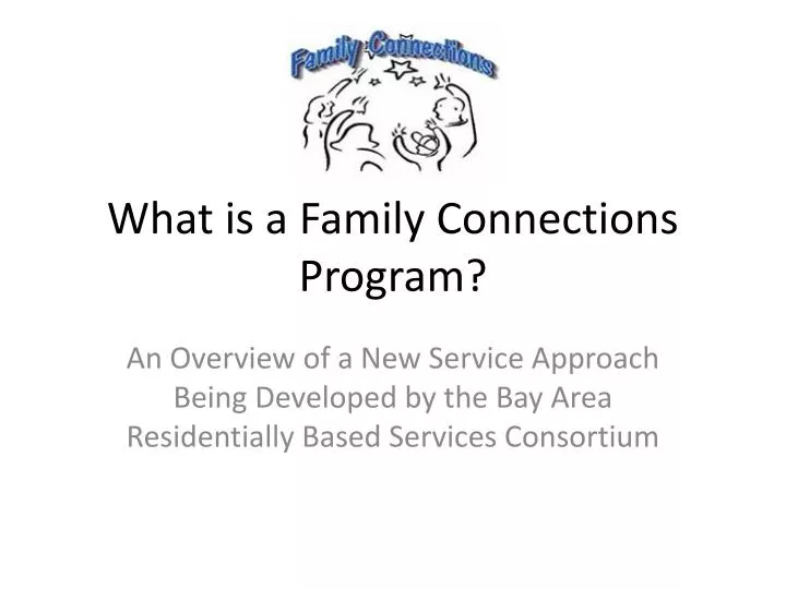 PPT - What is a Family Connections Program? PowerPoint Presentation ...