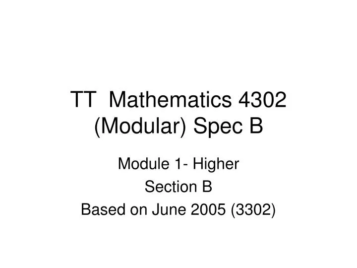 PPT - TT Mathematics 4302 (Modular) Spec B PowerPoint Presentation ...