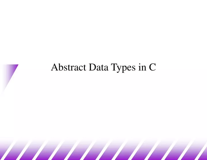 PPT - Abstract Data Types in C PowerPoint Presentation, free download ...