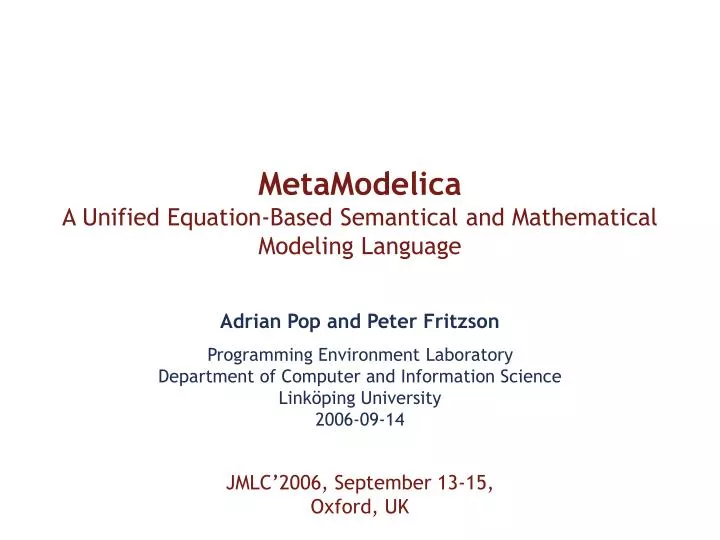 PPT - MetaModelica A Unified Equation-Based Semantical and Mathematical Modeling Language ...