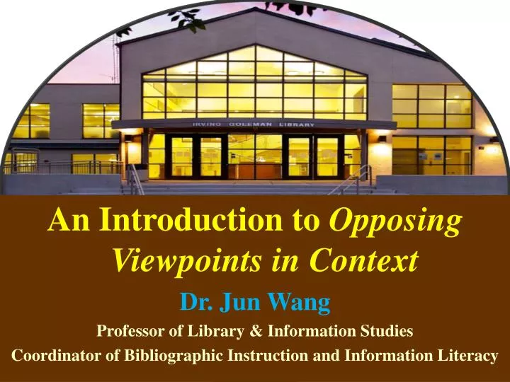 PPT - An Introduction to Opposing Viewpoints in Context Dr. Jun Wang ...