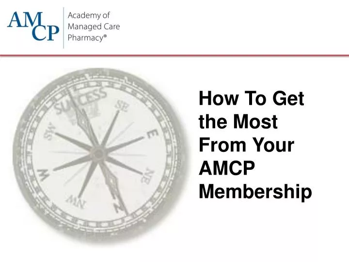 PPT - How To Get the Most From Your AMCP Membership PowerPoint ...