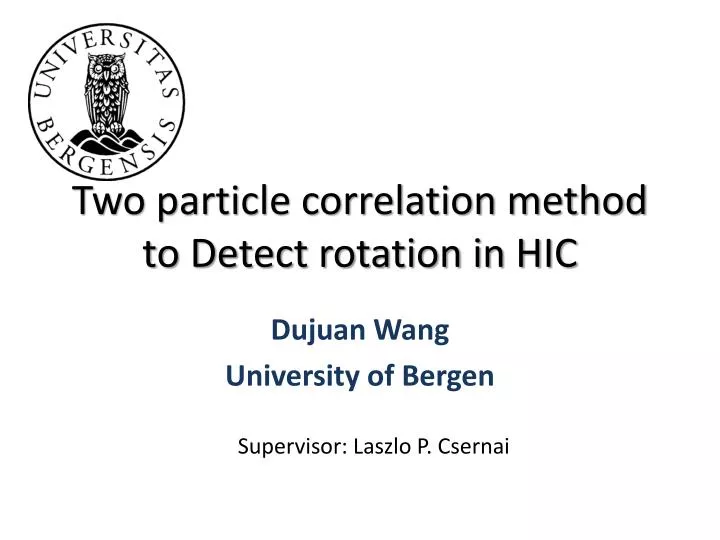 Ppt Two Particle Correlation Method To Detect Rotation In Hic Powerpoint Presentation Id5121543