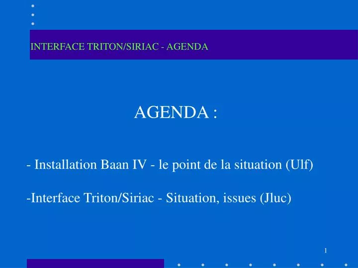 PPT - INTERFACE TRITON/SIRIAC - AGENDA PowerPoint Presentation, free ...
