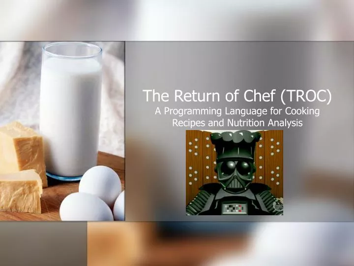 PPT - The Return of Chef (TROC) A Programming Language for Cooking ...