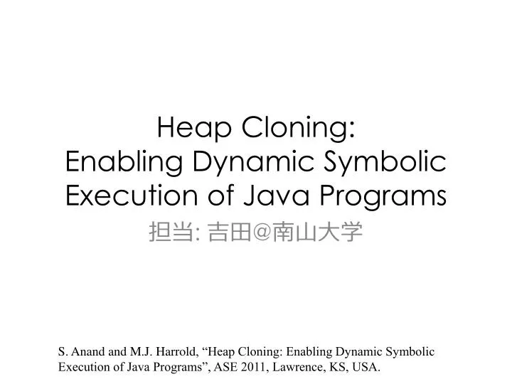 Ppt Heap Cloning Enabling Dynamic Symbolic Execution Of Java Programs Powerpoint Presentation
