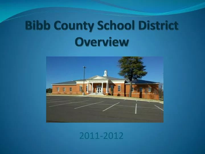 PPT - Bibb County School District Overview PowerPoint Presentation ...