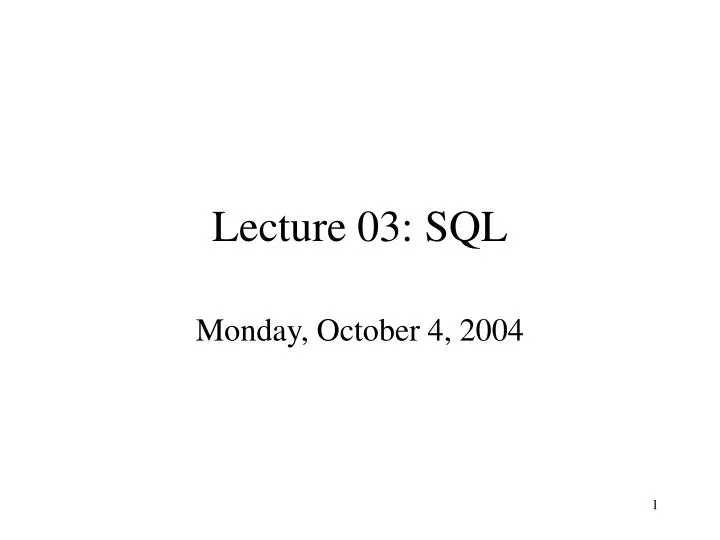 PPT - Lecture 03: SQL PowerPoint Presentation, free download - ID:5124135