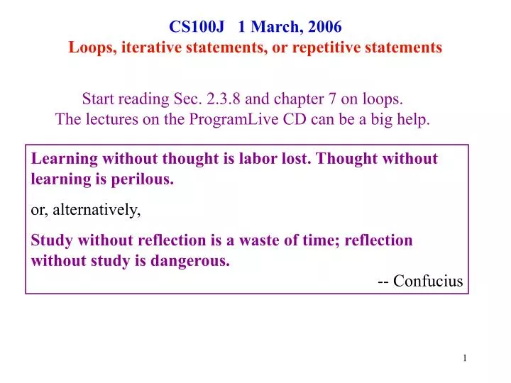 PPT - CS100J 1 March, 2006 Loops, iterative statements, or repetitive ...