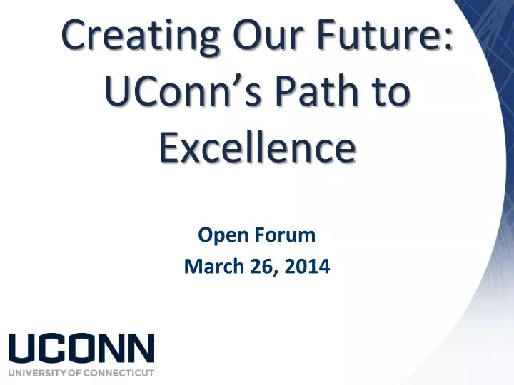 PPT - Creating Our Future: UConn’s Path to Excellence PowerPoint ...