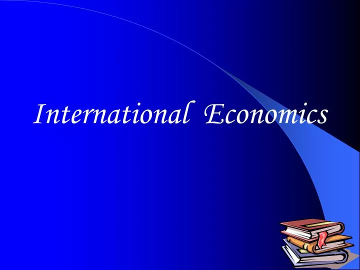 PPT - International Economics PowerPoint Presentation, free download ...