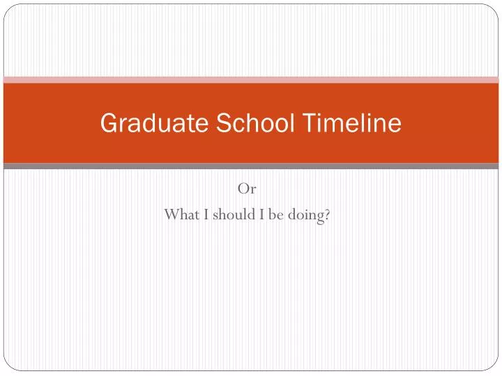 PPT - Graduate School Timeline PowerPoint Presentation, free download ...
