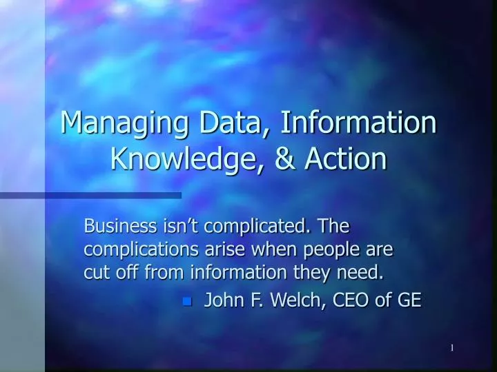 PPT - Managing Data, Information Knowledge, & Action PowerPoint ...