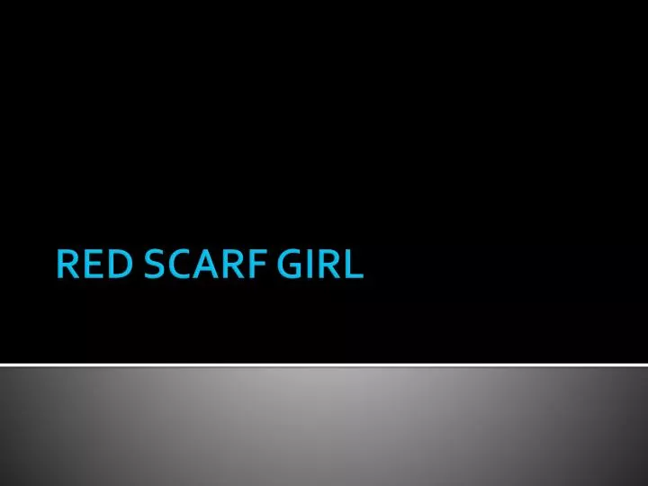 PPT - RED SCARF GIRL PowerPoint Presentation, free download - ID:5129454