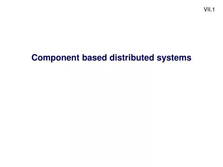 PPT - Component based distributed systems PowerPoint Presentation, free download - ID:5130030