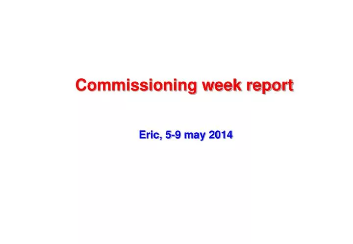 PPT - Commissioning week report PowerPoint Presentation, free download ...