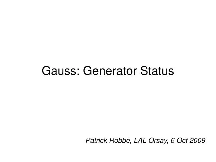 PPT - Gauss: Generator Status PowerPoint Presentation, free download ...