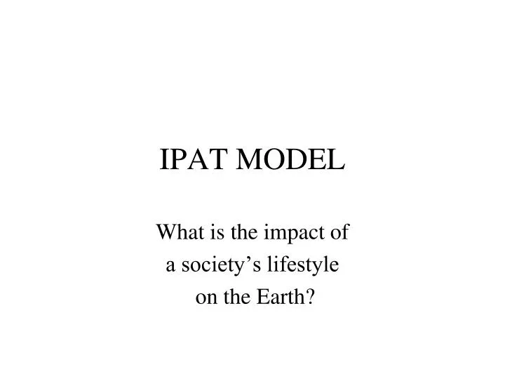 PPT - IPAT MODEL PowerPoint Presentation, free download - ID:5130738