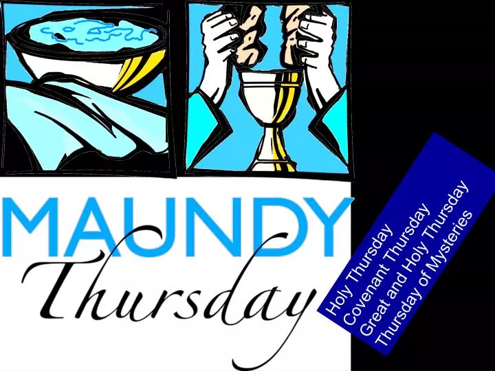 PPT - Holy Thursday Covenant Thursday Great and Holy Thursday Thursday ...
