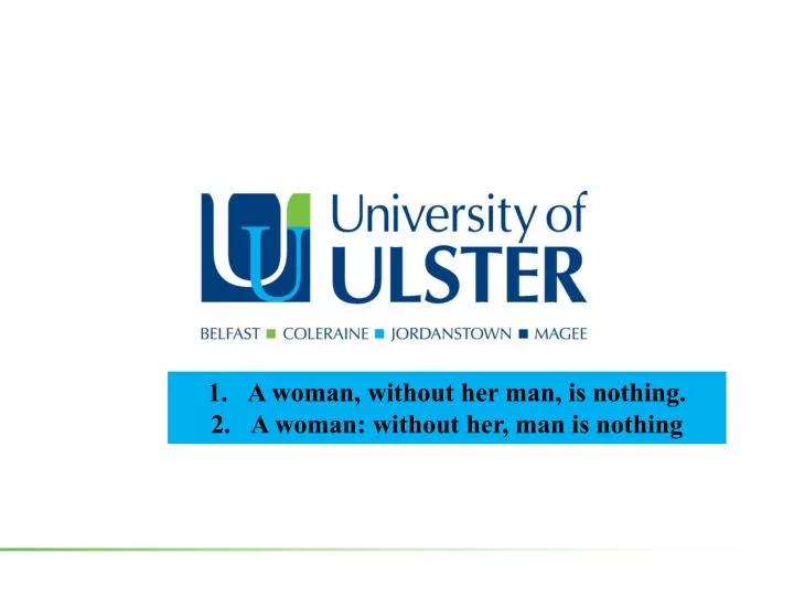 PPT - A woman, without her man, is nothing. A woman: without her, man ...