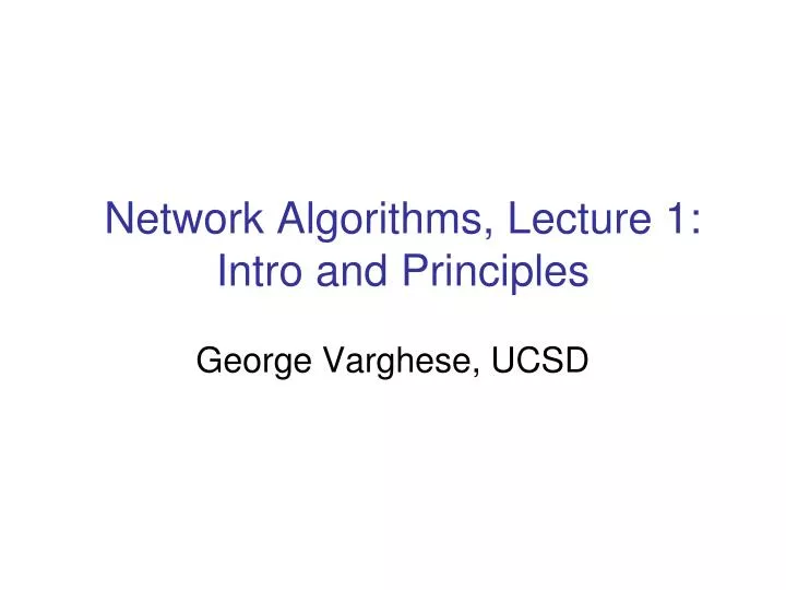 PPT - Network Algorithms, Lecture 1: Intro and Principles PowerPoint ...