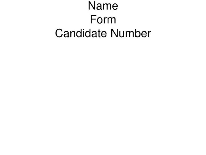 PPT - Name Form Candidate Number PowerPoint Presentation, free download ...