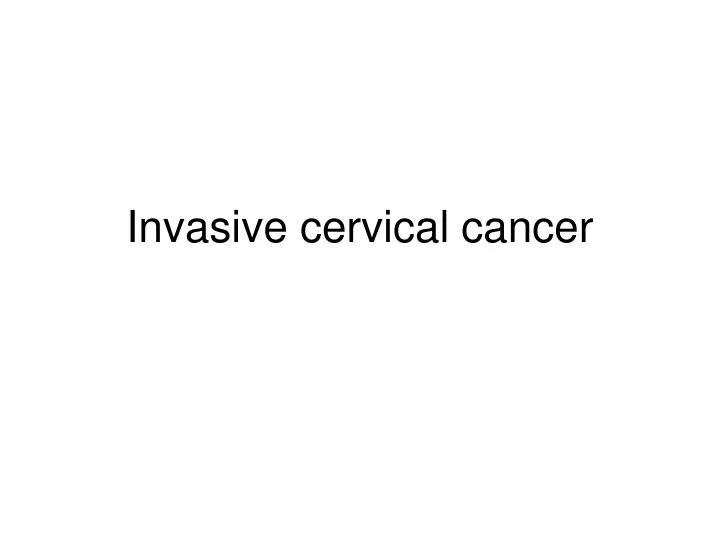PPT - Invasive cervical cancer PowerPoint Presentation, free download ...