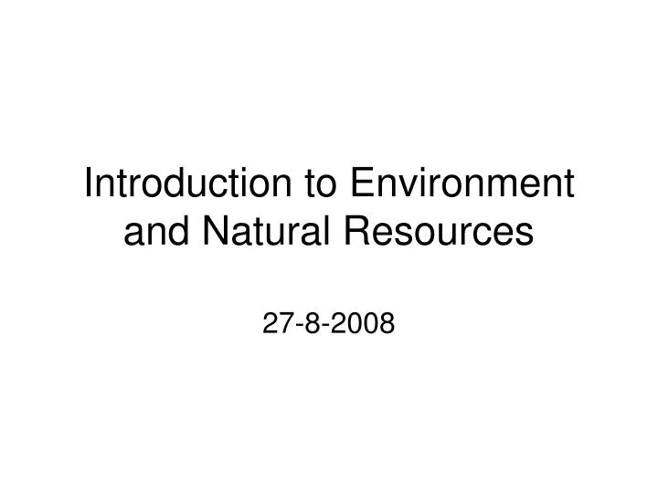 PPT - Introduction to Environment and Natural Resources PowerPoint ...