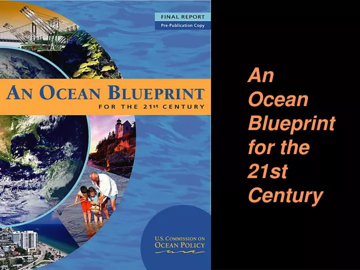 PPT - An Ocean Blueprint for the 21st Century PowerPoint Presentation ...