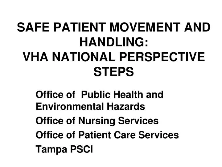 PPT - SAFE PATIENT MOVEMENT AND HANDLING: VHA NATIONAL PERSPECTIVE ... PPT - SAFE PATIENT MOVEMENT AND HANDLING: VHA NATIONAL PERSPECTIVE ...