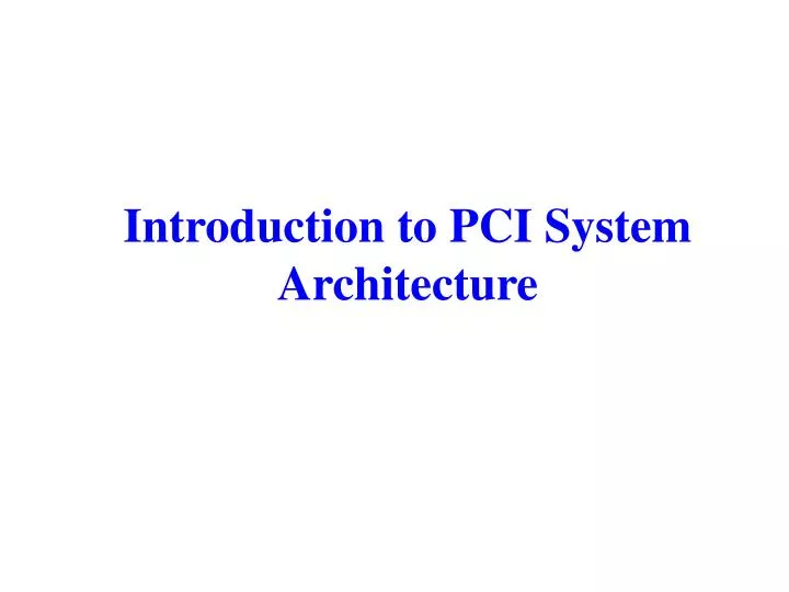 PPT - Introduction to PCI System Architecture PowerPoint Presentation ...
