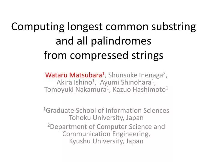 PPT - Computing longest common substring and all palindromes from compressed strings PowerPoint ...