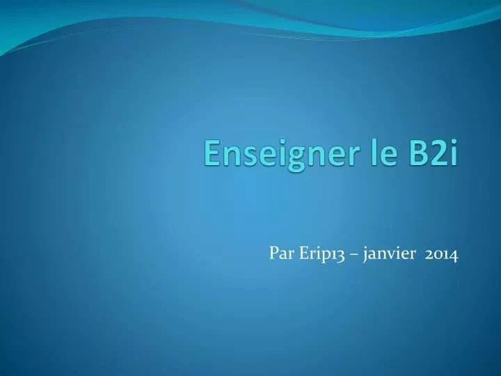 PPT - Enseigner le B2i PowerPoint Presentation, free download - ID:5138080