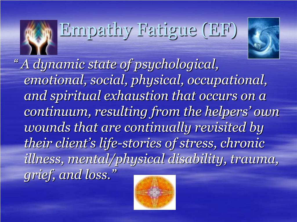 PPT - Empathy Fatigue: Healing the Mind, Body, and Spirit of ...