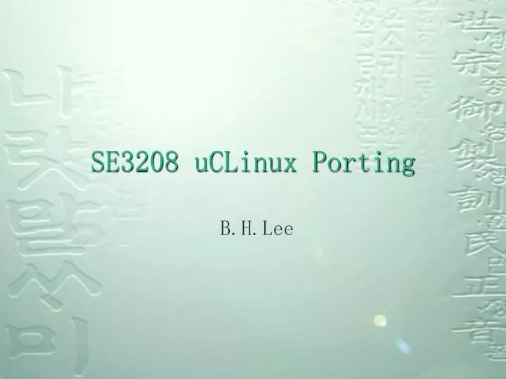 PPT - SE3208 uCLinux Porting PowerPoint Presentation, free download ...