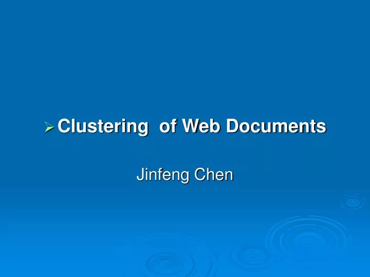 PPT - Clustering of Web Documents Jinfeng Chen PowerPoint Presentation - ID:5139450