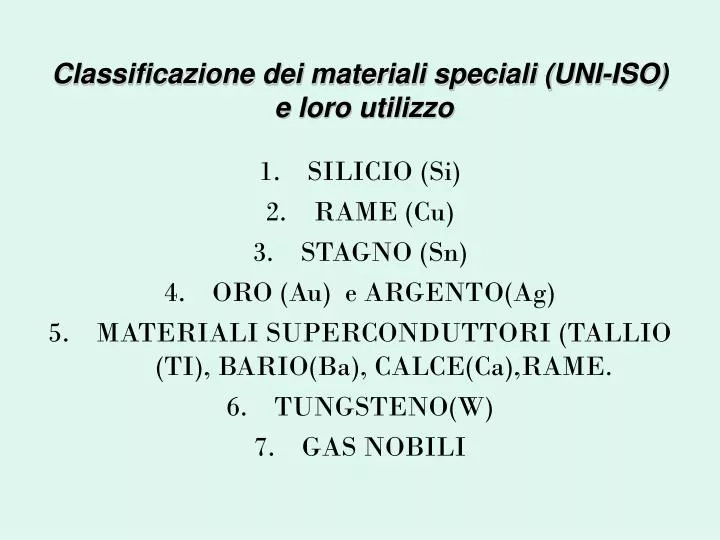 PPT - Classificazione dei materiali speciali (UNI-ISO) e loro utilizzo ...